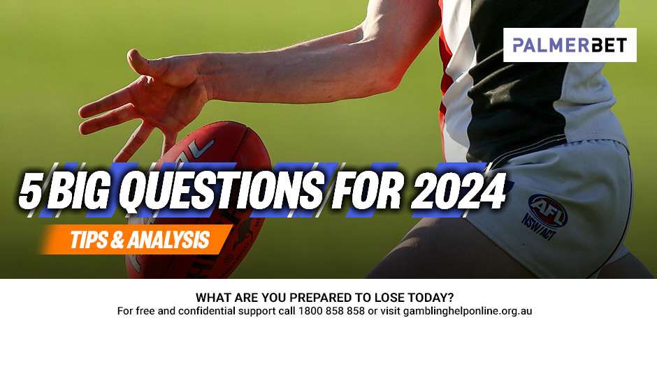Five Burning Questions for Season 2024 - Palmerbet Blog